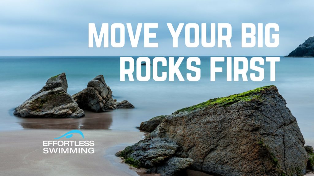 Move Your Big Rocks First - Effortless Swimming